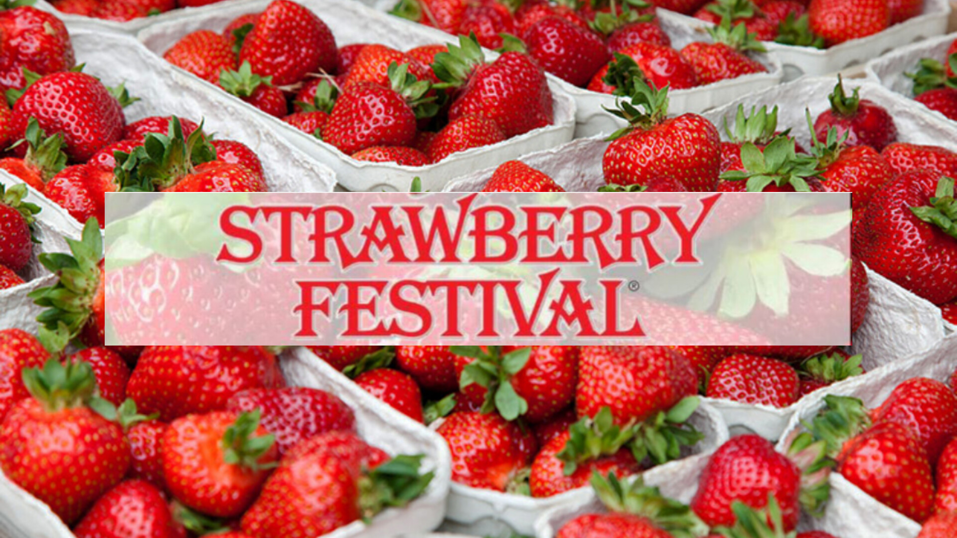 STATE TO CELEBRATE LUSCIOUS STRAWBERRIES WITH “STRAWBERRY FESTIVAL ...
